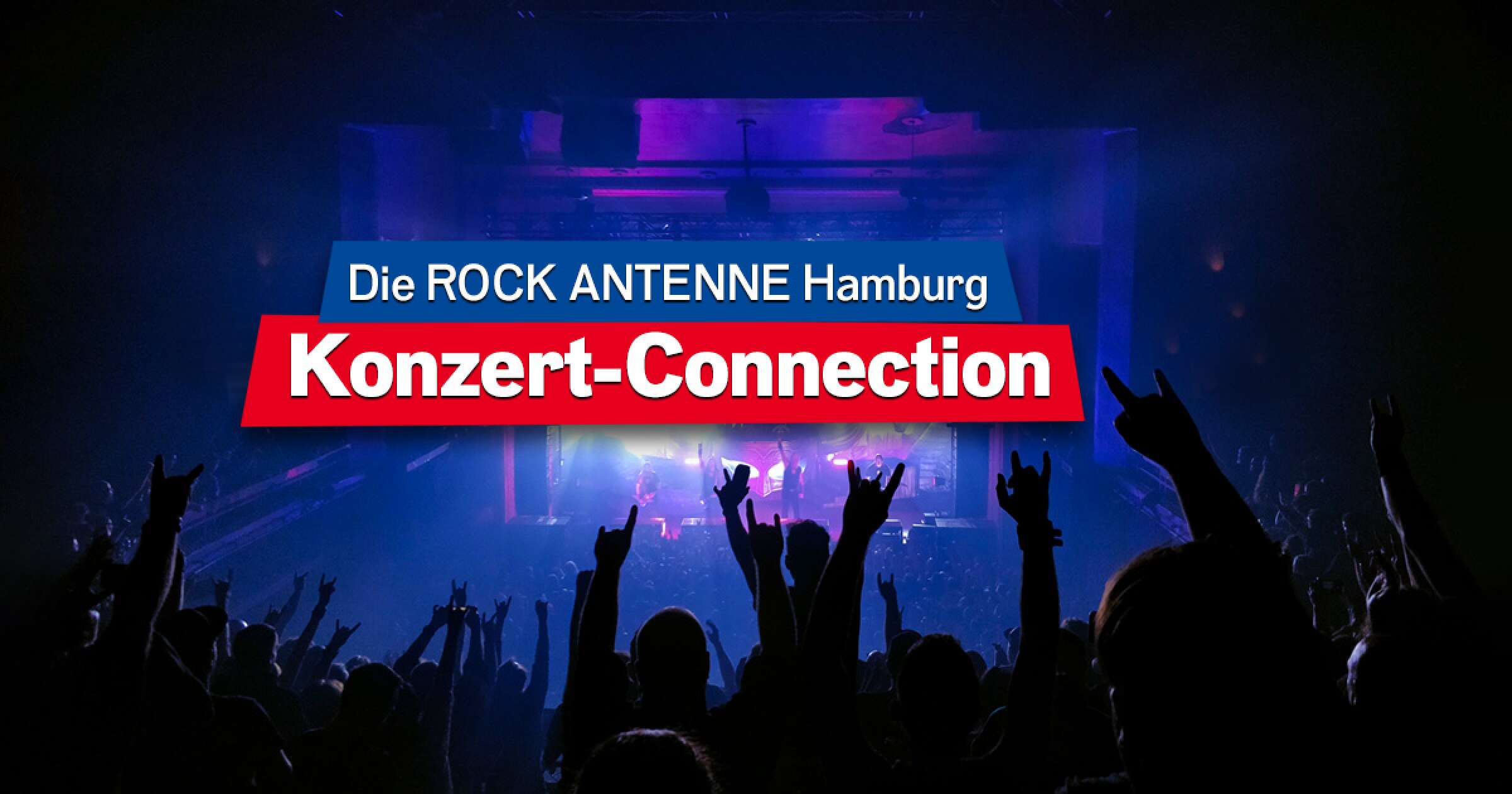 Die ROCK ANTENNE Hamburg Konzertconnection | ROCK ANTENNE Hamburg